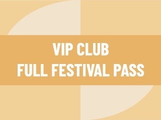 VIP Club Full Festival Pass- SOLD OUT