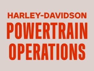 Harley-Davidson® Powertrain Operations